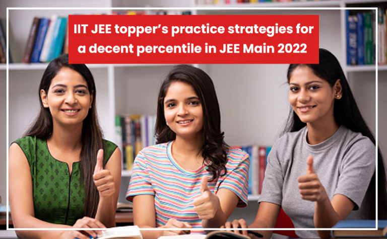 Want to become IIT JEE Topper in JEE Main in 2022? Read this