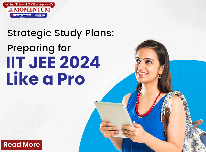 Strategic Study Plans: Preparing for IIT JEE 2024 Like a Pro - Momentum