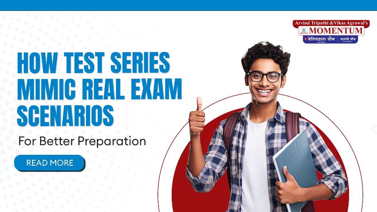 How Test Series Mimic Real Exam Scenarios for Better Preparation - Momentum