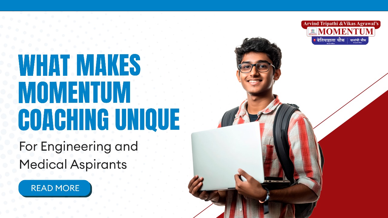 What Makes Momentum Coaching Unique for Engineering and Medical Aspirants - Momentum