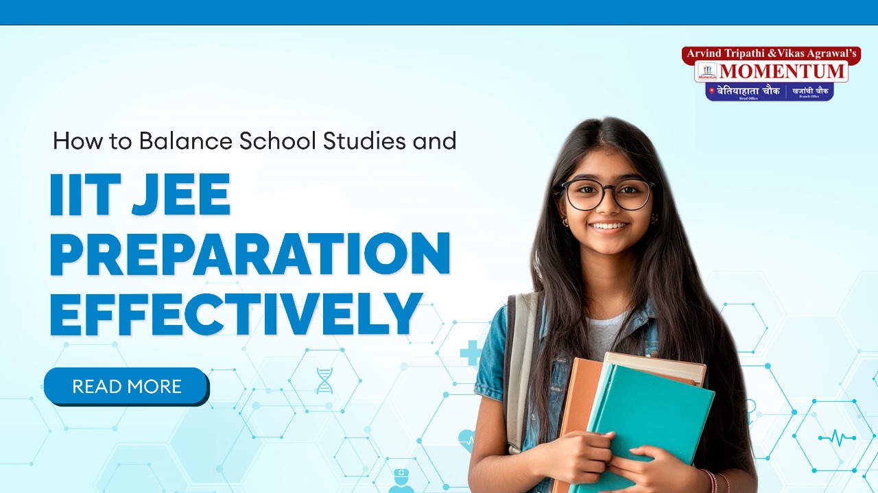 How to Balance School Studies and IIT JEE Preparation Effectively? - Momentum